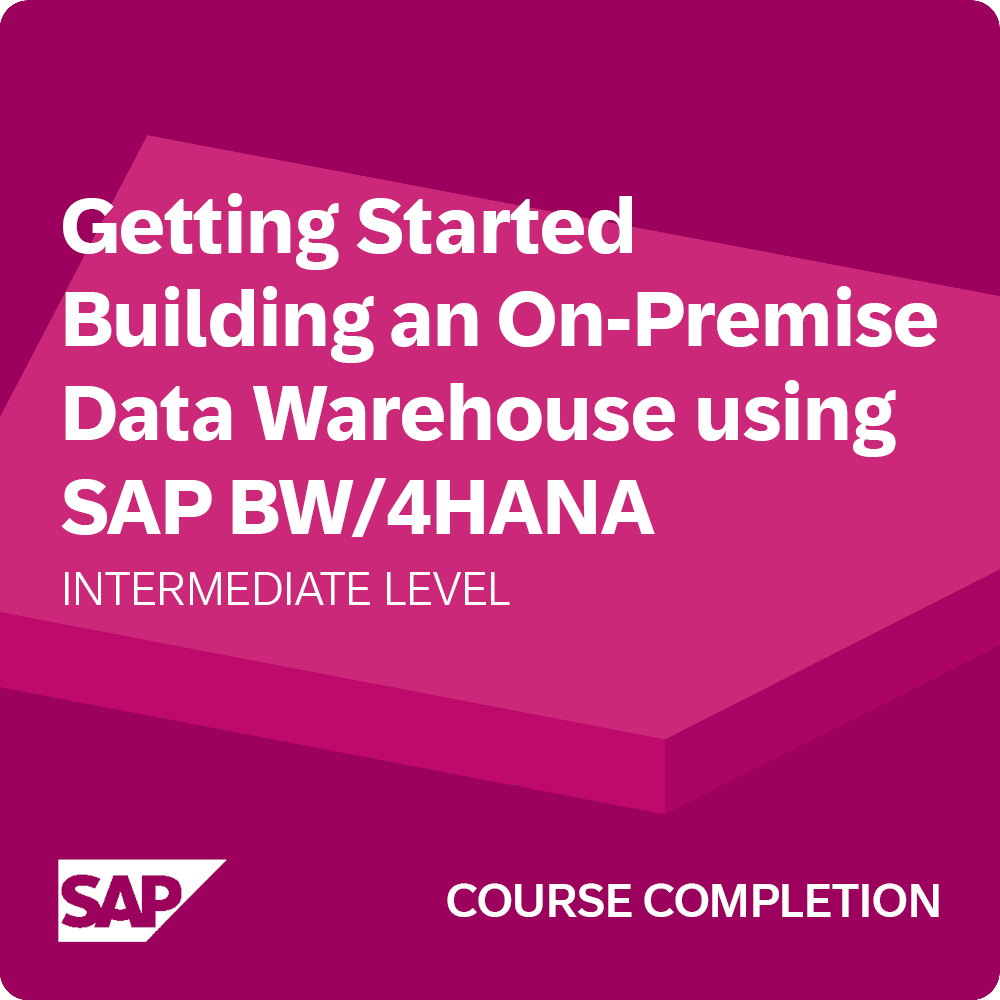 Badge Verification Getting Started Building an On-Premise Data Warehouse using SAP BW/4HANA ...